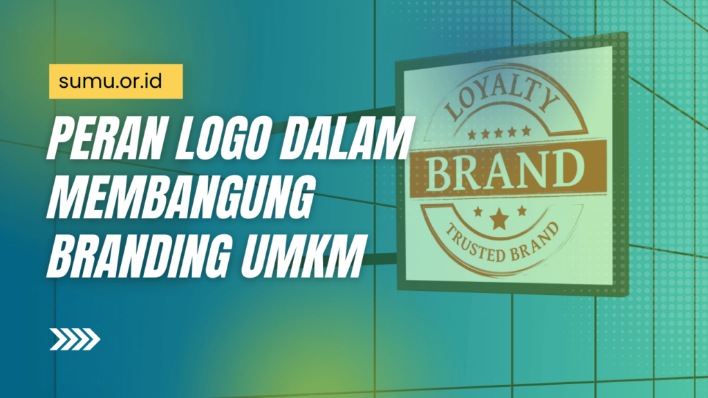 Pentingnya Peran Logo Dalam Membangun Branding Pada UMKM - Serikat ...